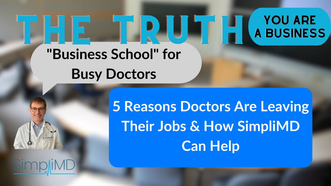 5 Reasons Doctors Are Leaving Their Jobs & How SimpliMD Can Help