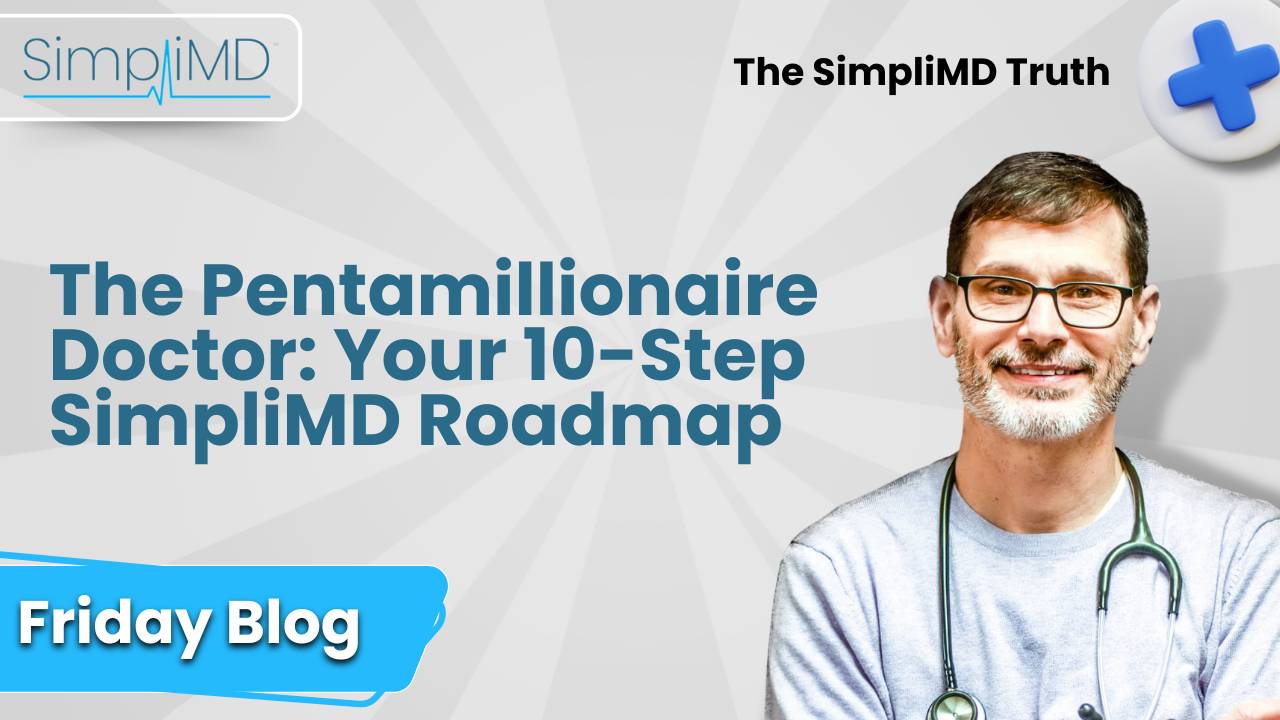 The Pentamillionaire Doctor: Your 10-Step SimpliMD Roadmap