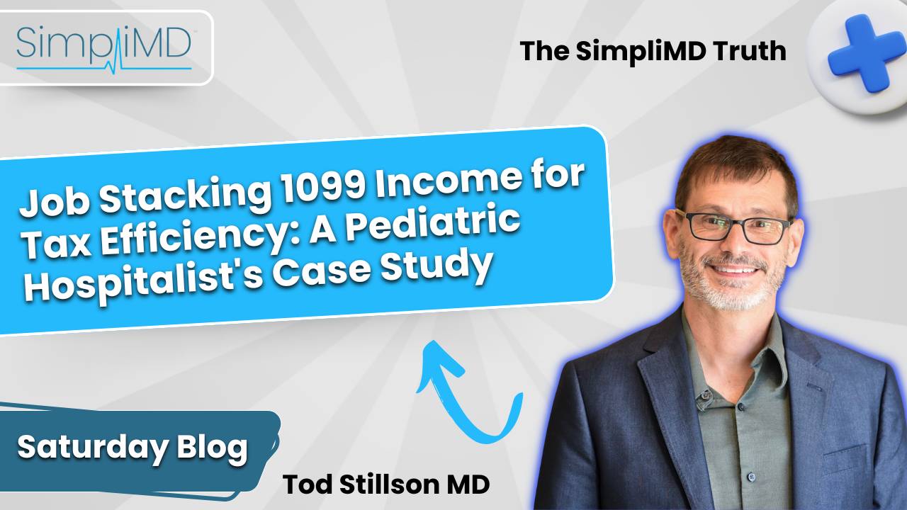 Job Stacking 1099 Income for Tax Efficiency: A Hospitalist Case Study
