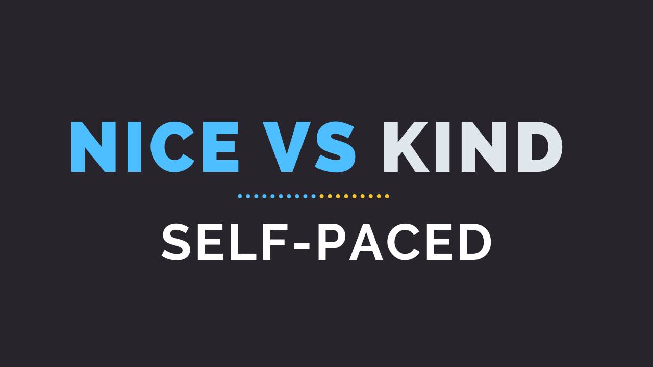 Nice vs. Kind: Self-Paced Transformation Course