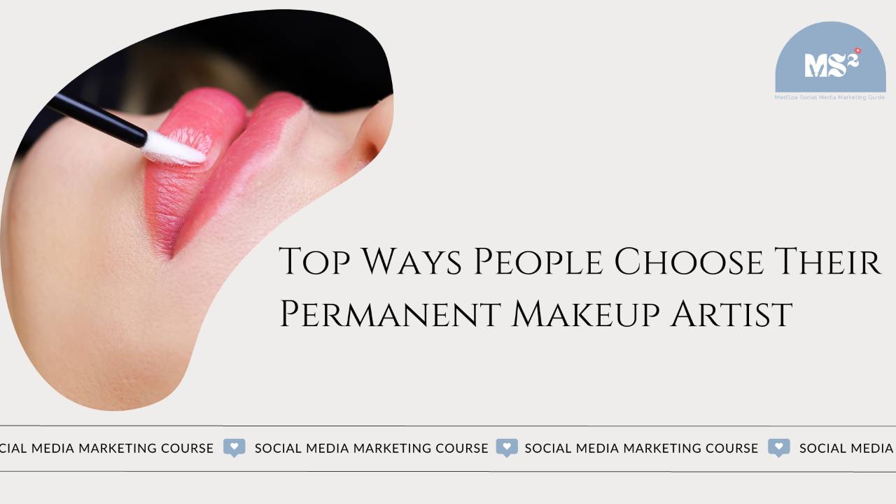 Top Ways People Choose Their Permanent Makeup Artist
