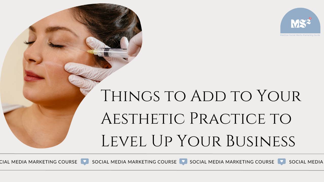 Things to Add to Your Aesthetic Practice to Level Up Your Business