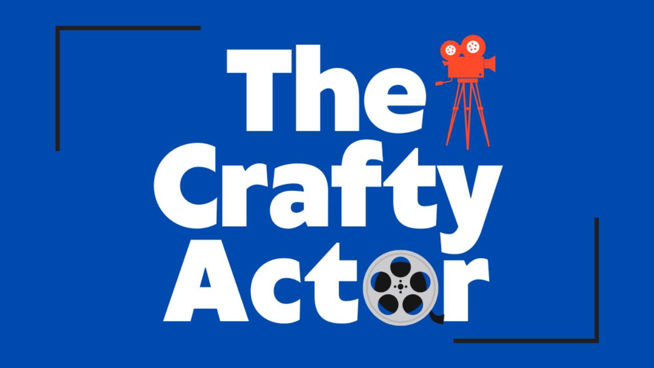 The Crafty Actor - How To Become A Working Actor & Career Guidance