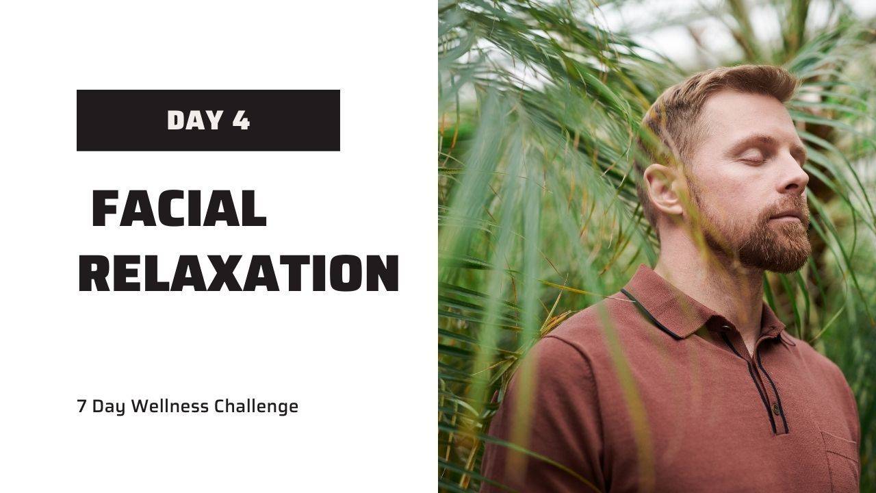 Day 4 of Your Wellness Challenge-Facial Relaxation for Headache Relief