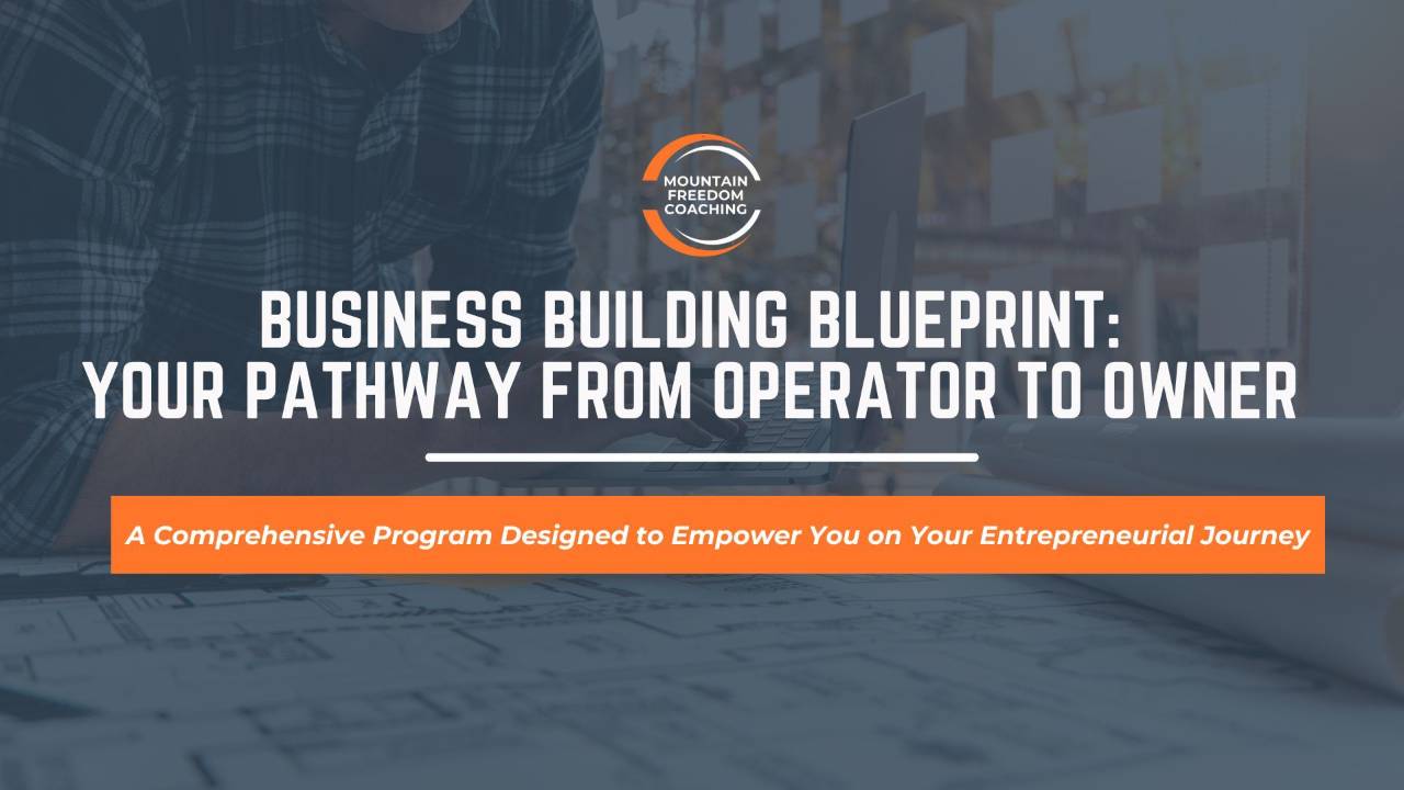Business Building Blueprint: Your Pathway from Operator to Owner