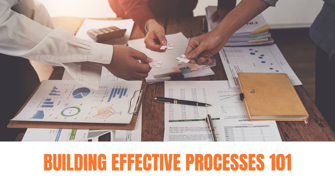 Building Effective Processes 101