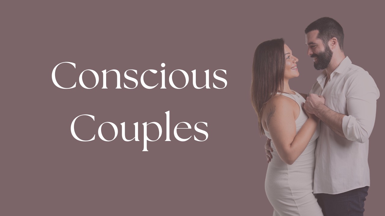Conscious Couples: Elevate Your Relationship to Extraordinary Heights