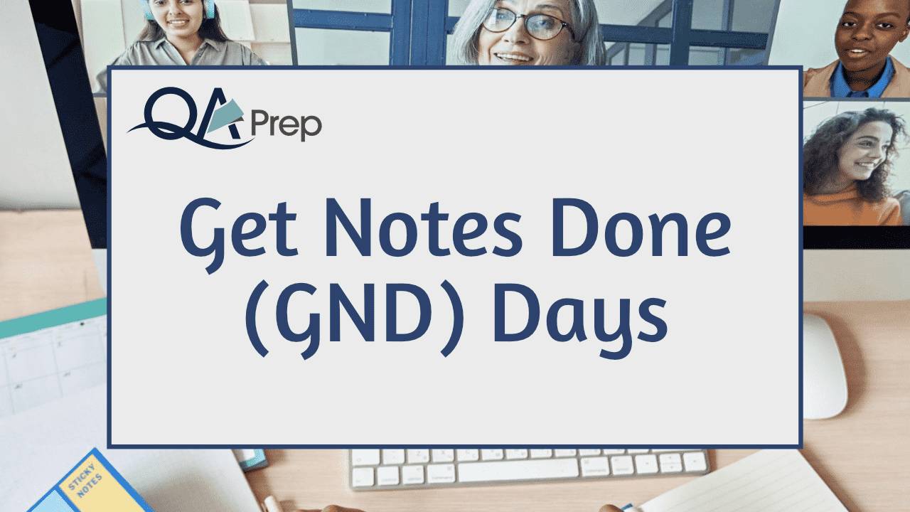 Get Notes Done Days, for Progress Notes | QA Prep