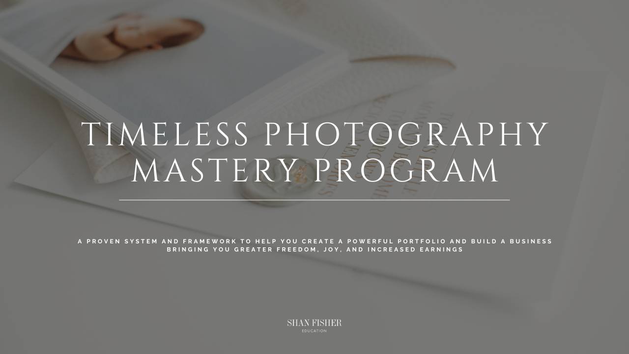 Timeless Photography Mastery Program | Shan Fisher Education