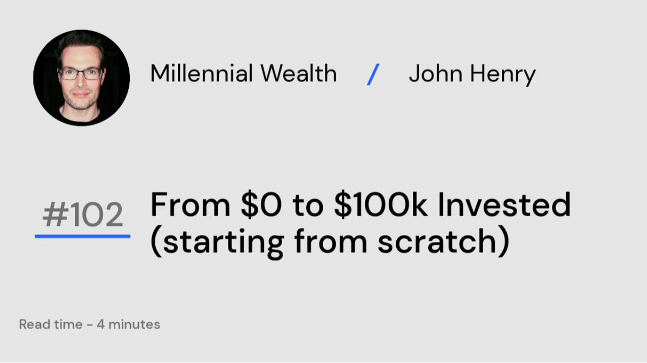 From $0 to $100k Invested (starting from scratch) | John Henry
