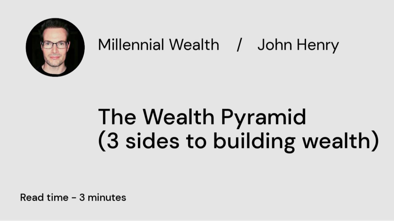 The Wealth Pyramid (3 sides to building wealth) | John Henry
