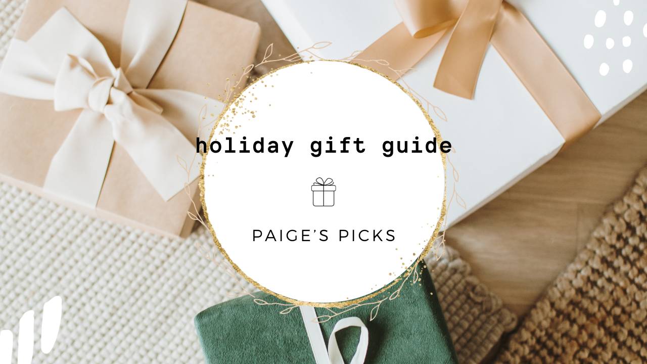 Gift Guide | Paige's Picks