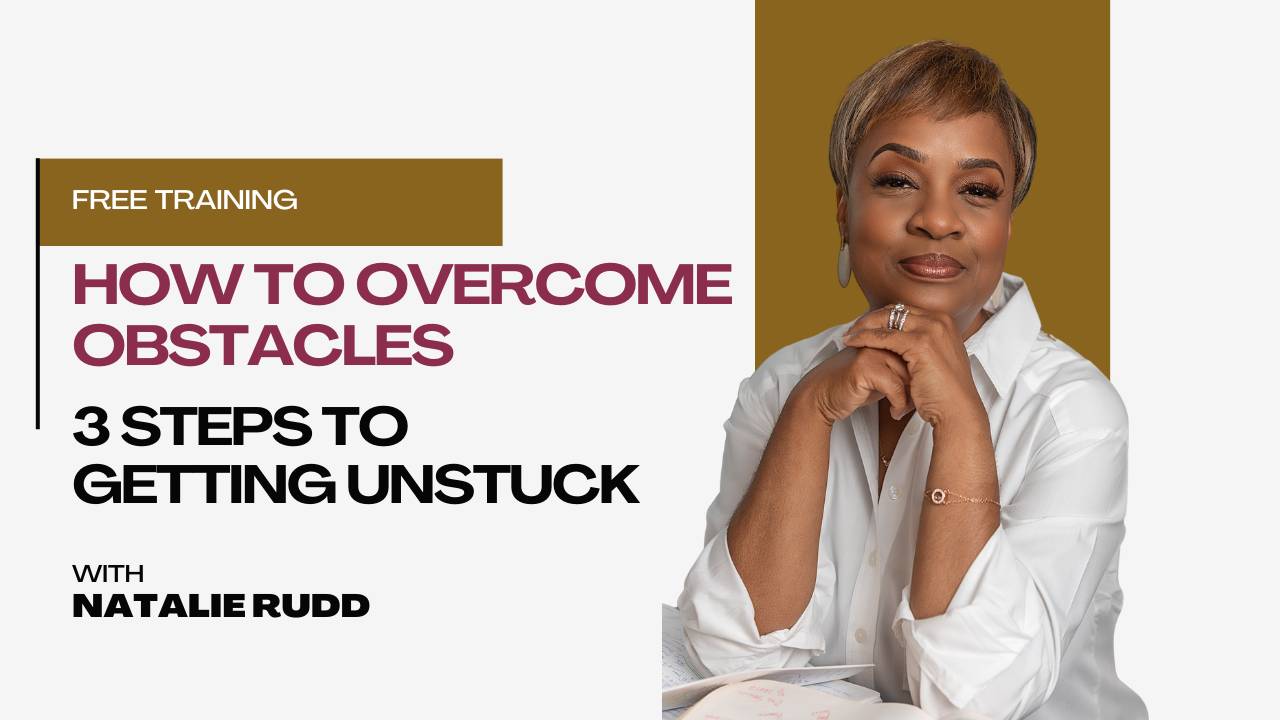 Free Training: How to Overcome Obstacles | 3 Steps to Getting Unstuck