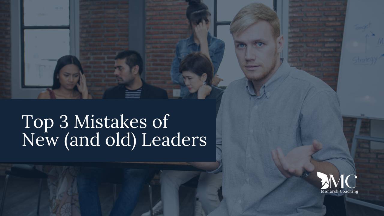 Top Three Mistakes of New (And Old) Leaders