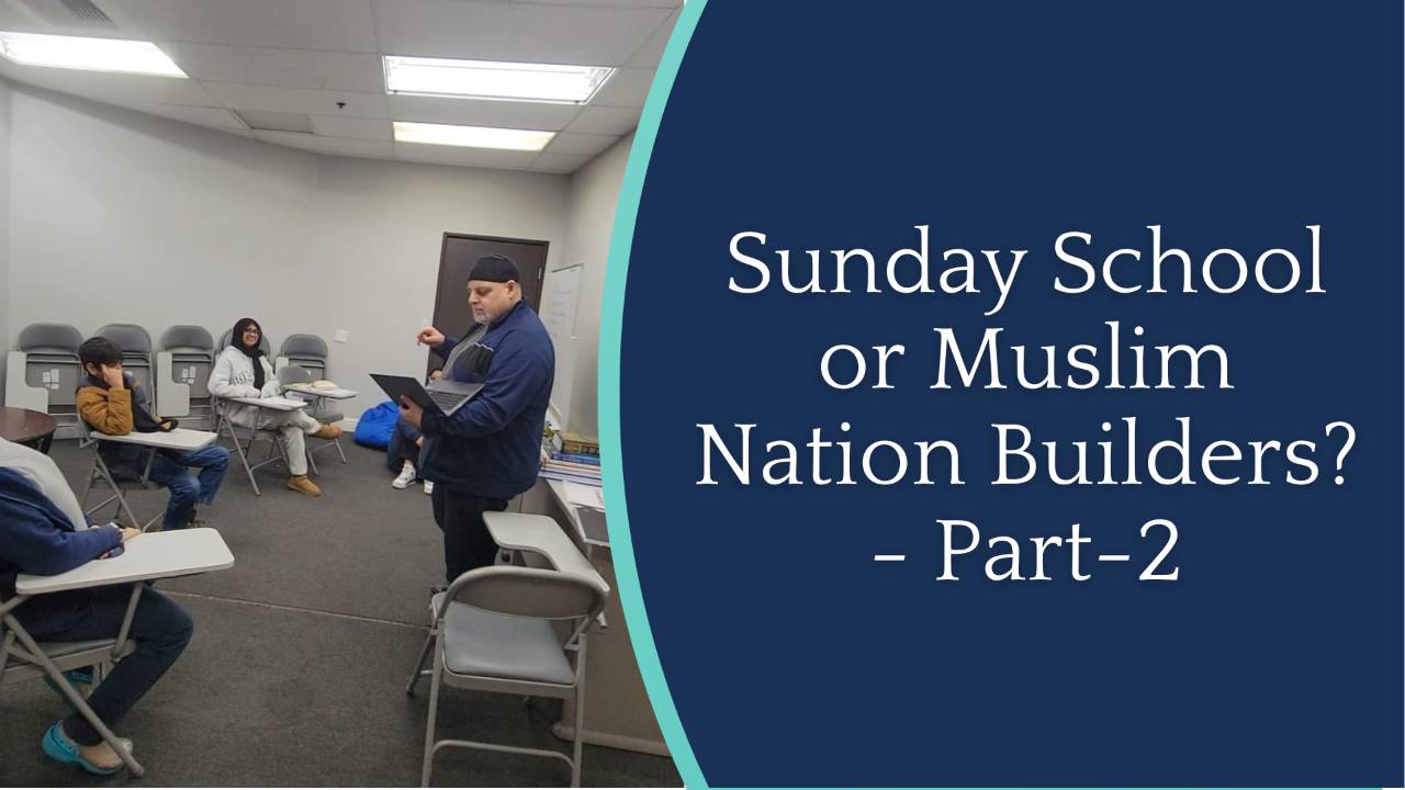Sunday School or Muslim Nation Builders? - Part 2