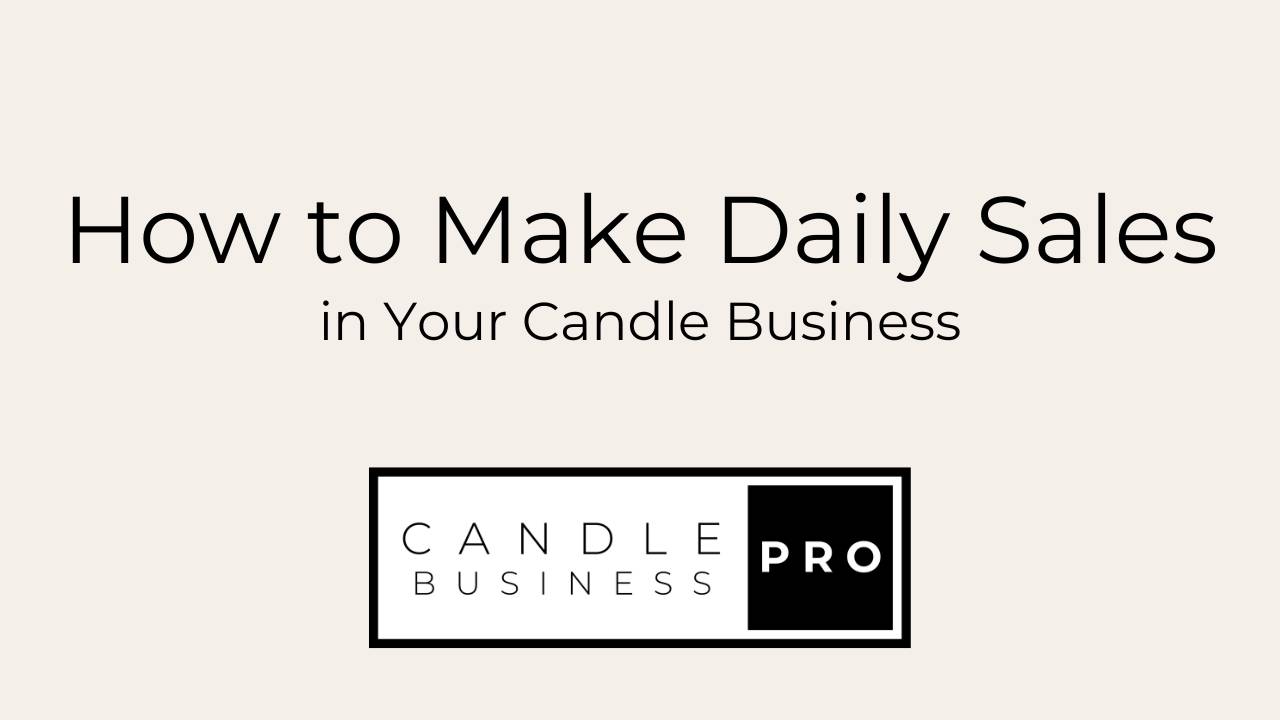 30+ Proven Strategies to Make Daily Sales in Your Candle Business