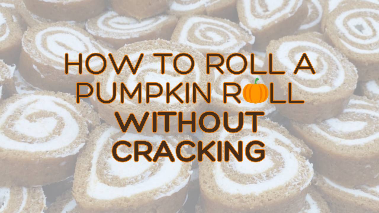 How to Roll a Pumpkin Roll Without Cracking: Techniques from the Pros