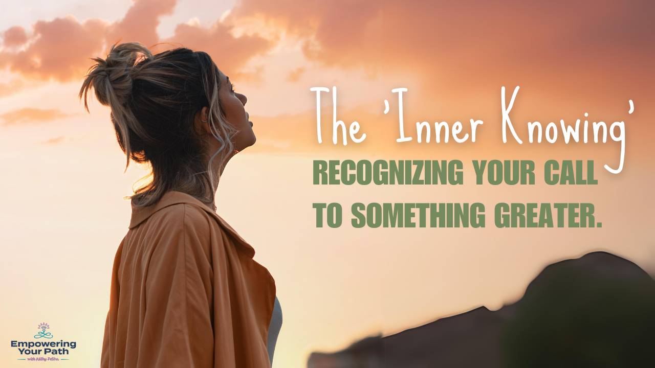 The 'Inner Knowing': Recognizing Your Call to Something Greater