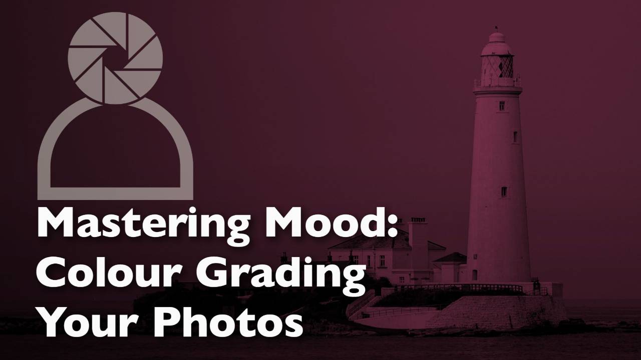 Mastering Mood: Colour Grading Techniques