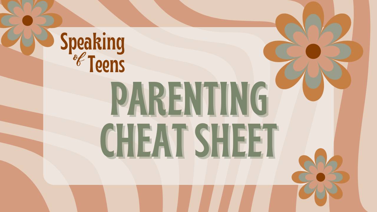 Free cheat sheet to parenting teens in the heat of the moment