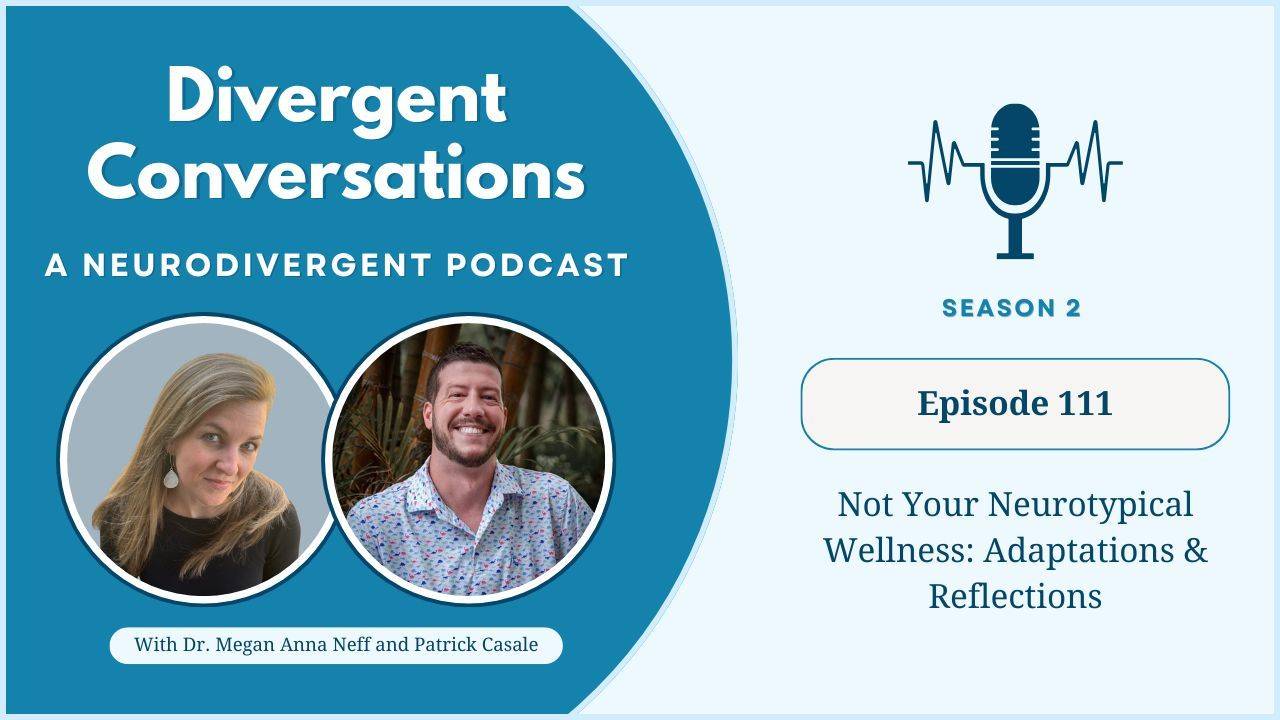 Ep 111 (S2): Not Your Neurotypical Wellness: Adaptations & Reflections