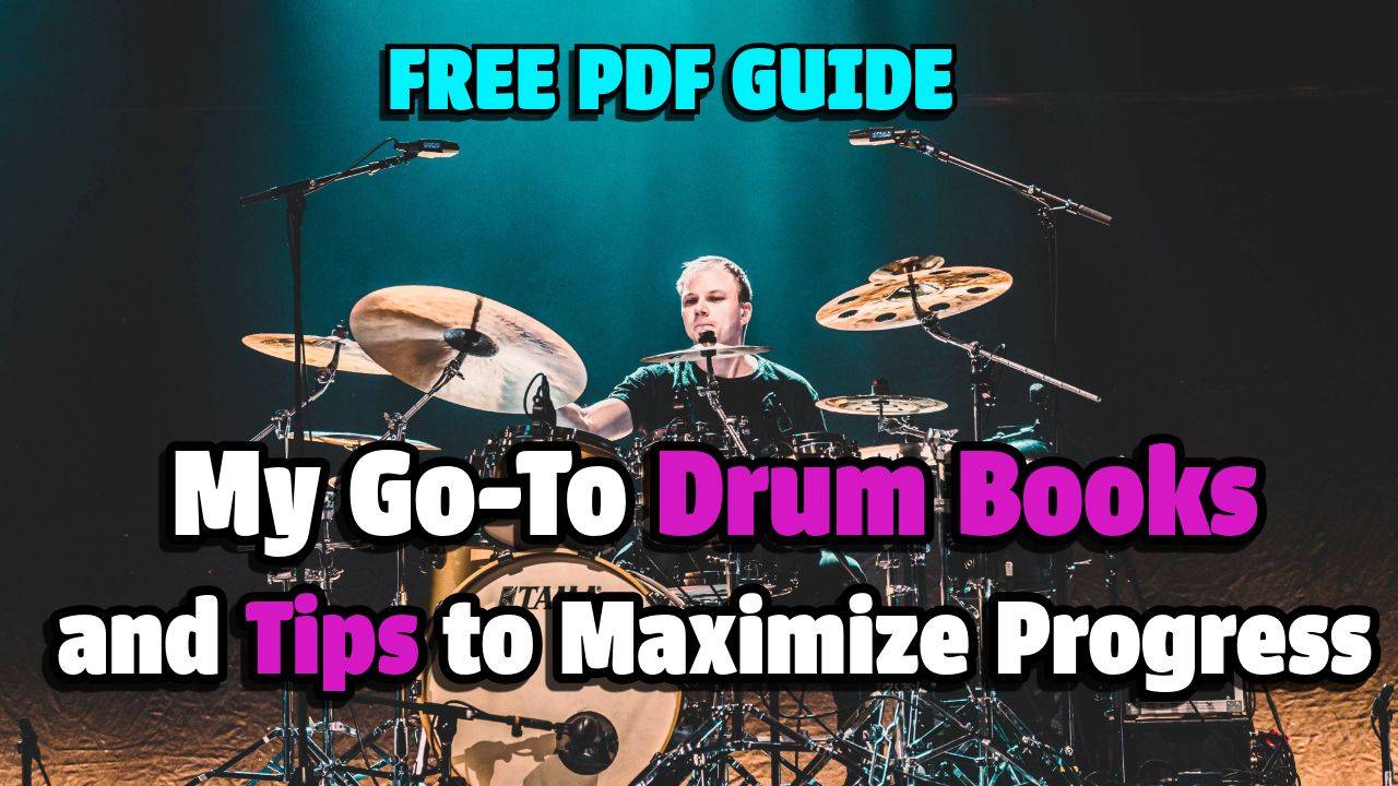 My Go-To Drum Books and Tips to Maximize Progress [FREE PDF GUIDE]