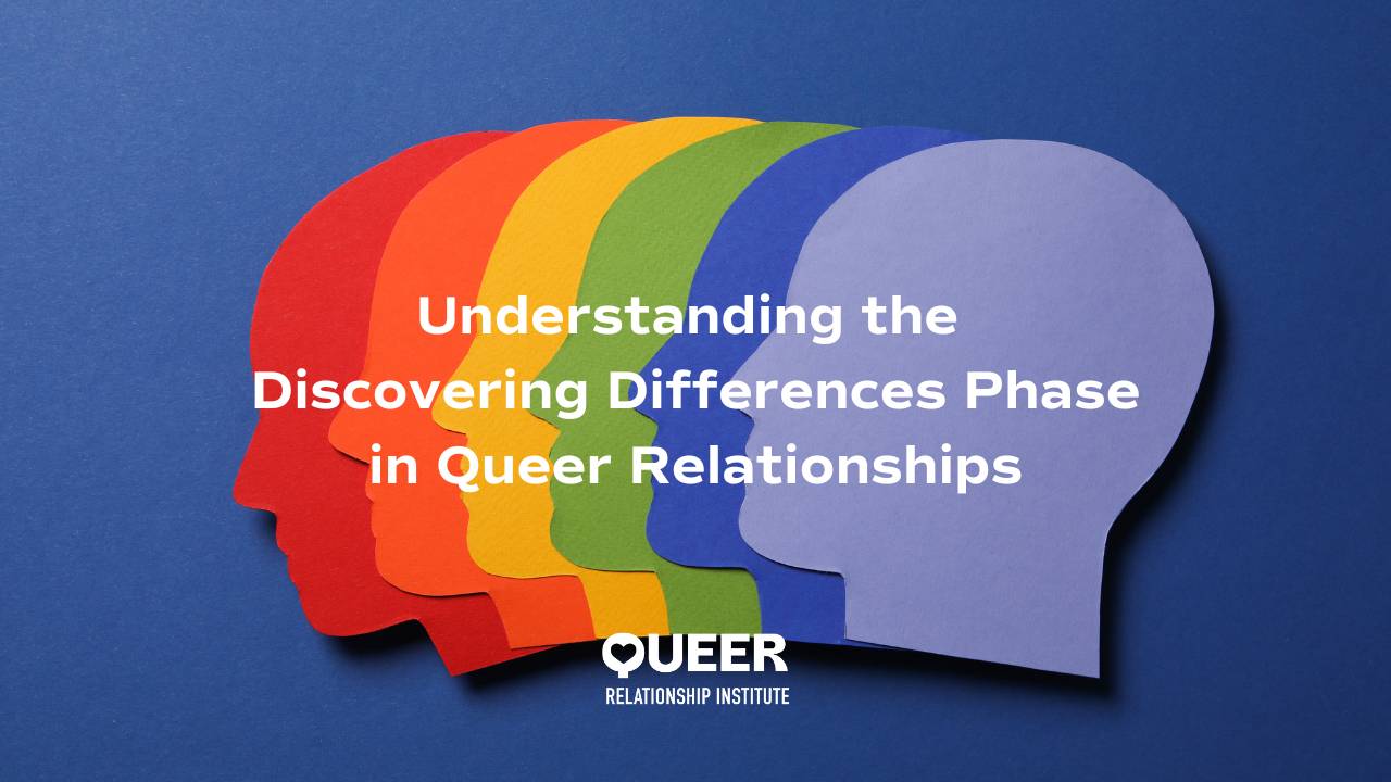 The Discovering Differences Phase in Queer Relationships