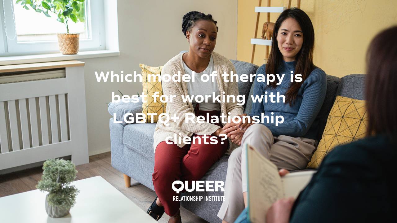 A model of relationship therapy for LGBTQ+ folx