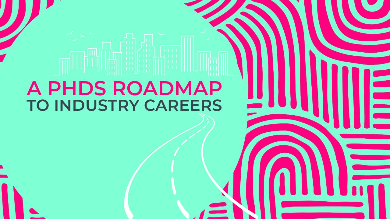 PhD Roadmap to Industry Careers