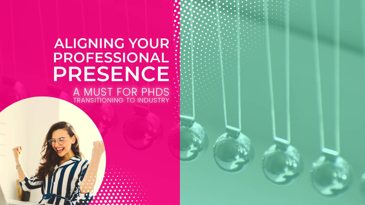 Aligning Your Professional Presence: A Must for PhDs