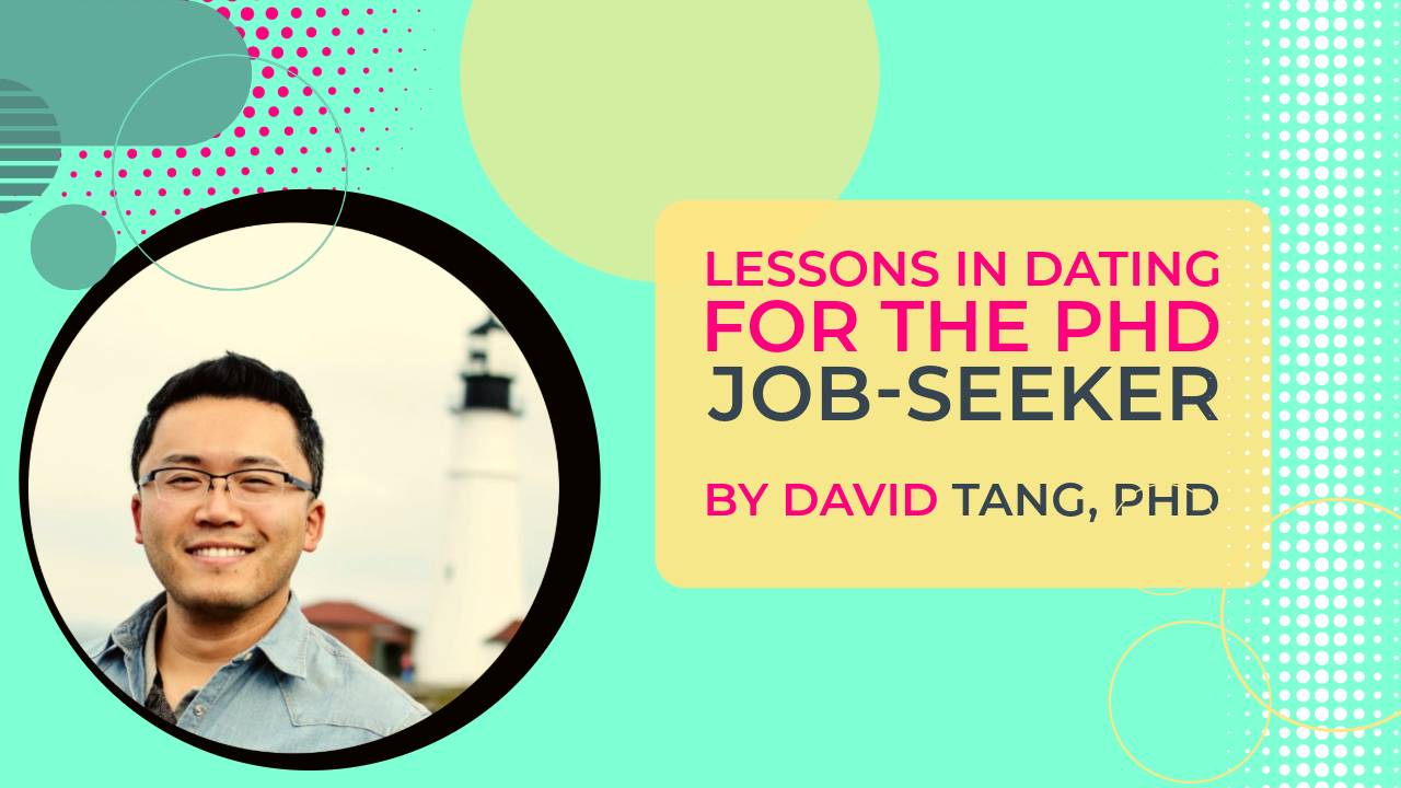 Lessons in dating for the PhD job-seeker