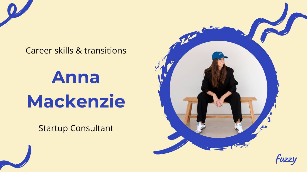 Career Transitions with Anna Mackenzie, Startup Consultant