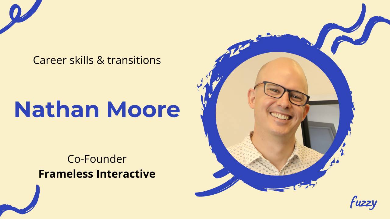 Career Skills with Nathan Moore, Frameless Interactive