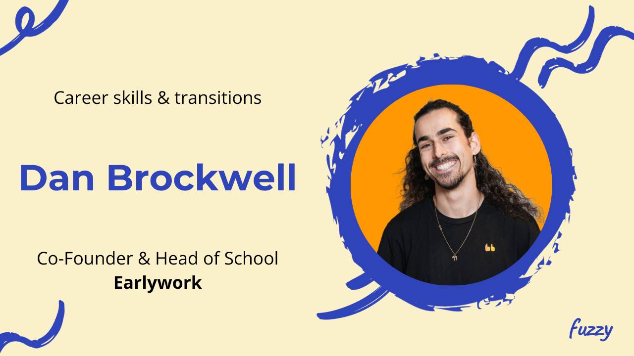 Career Skills with Dan Brockwell - Co-Founder at Earlywork