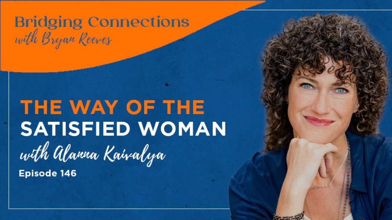 Bridging Connections with Bryan Reeves: Reclaiming Feminine Power