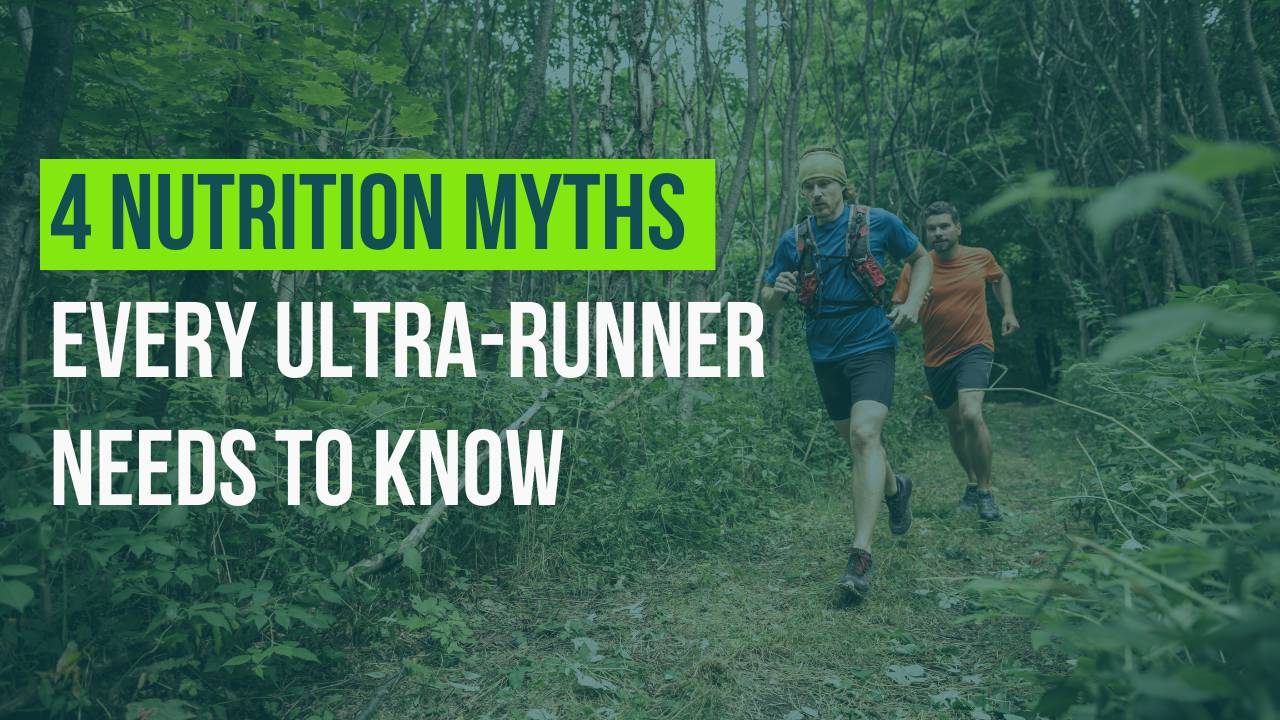 Four nutrition myths that every ultra-runner needs to know
