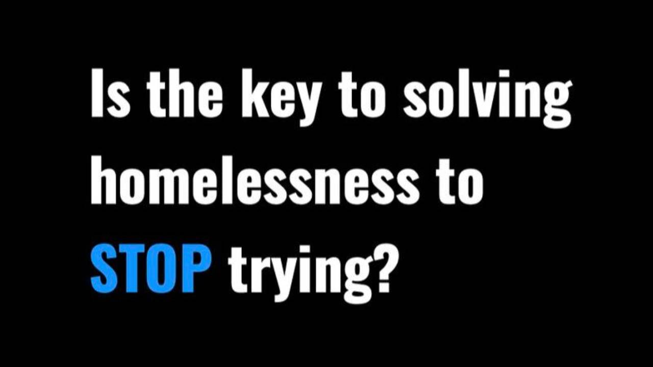What If the Key to Ending Homelessness Is to Stop Trying to Solve It?