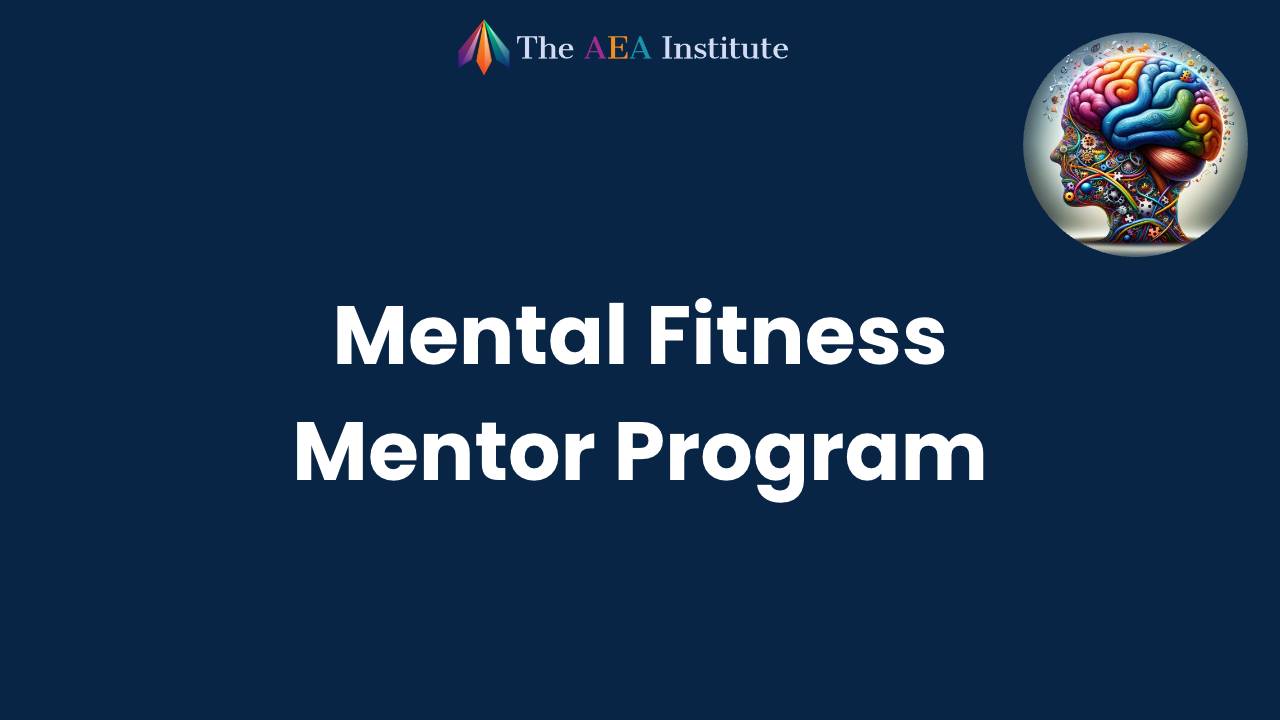 The AEA Institute Mental Fitness Mentor Program