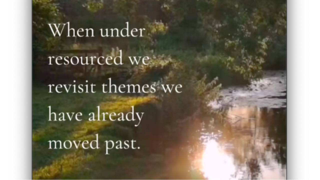 When Under-Resourced We Revisit Themes We Have Already Moved Past