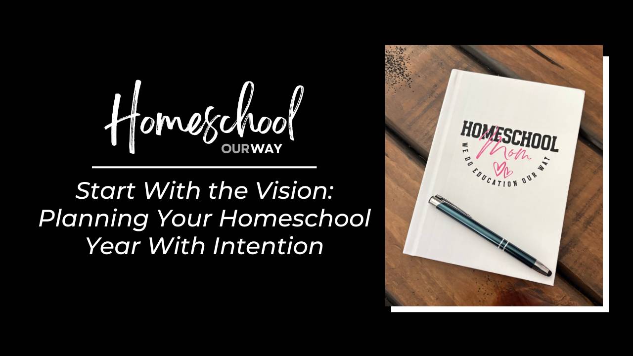 Plan Your Homeschool Year With Intention