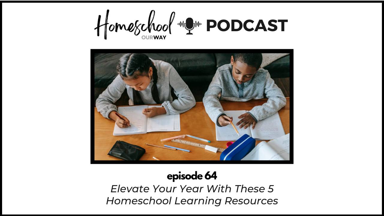 64: Elevate Your Year With These 5 Homeschool Learning Resources