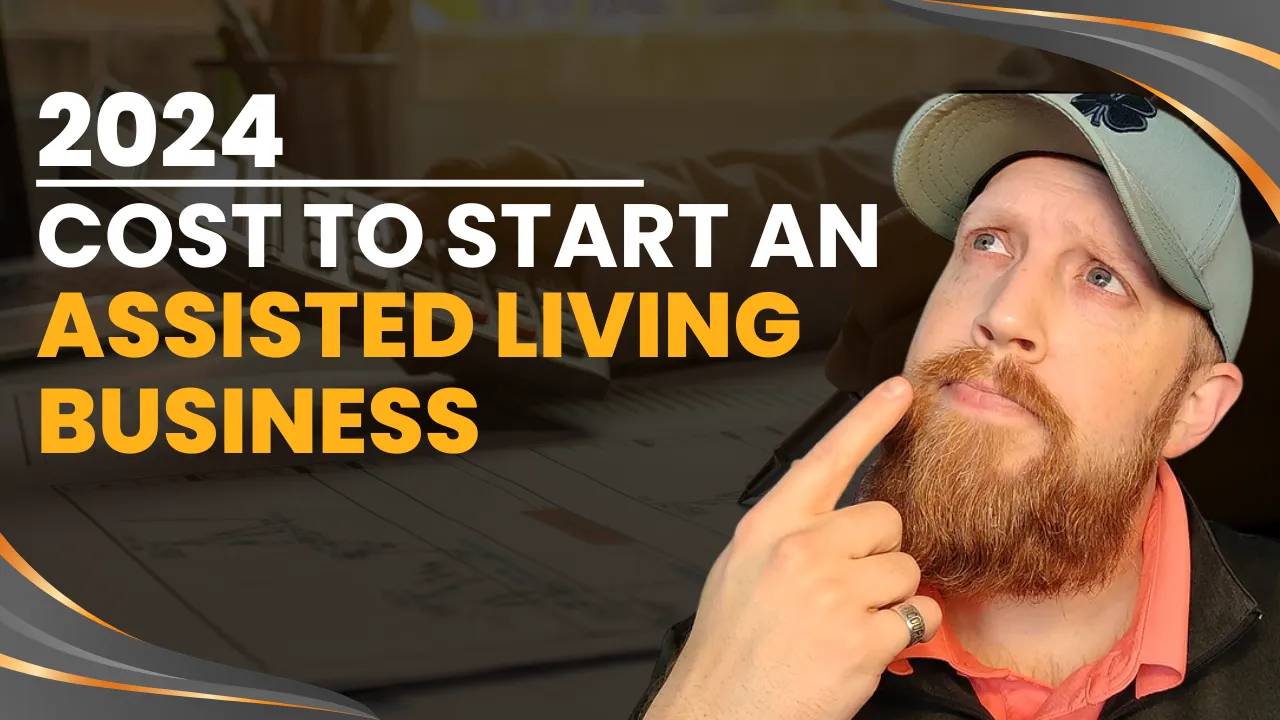 2024 Costs to Start an Assisted Living Business: A Complete Guide