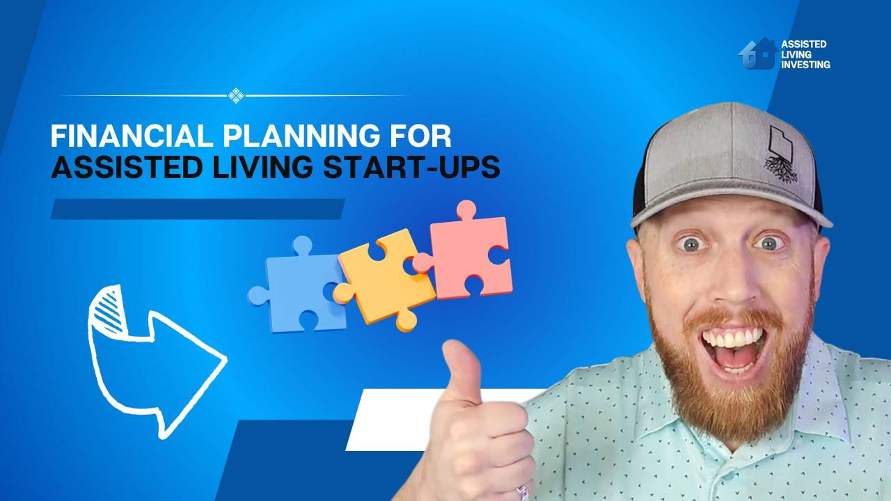 How to Fund Your Assisted Living Start-Up (Without Losing Your Mind)