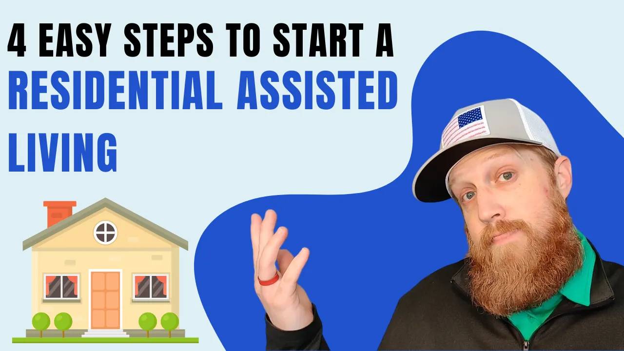 Launch Your Dream: 4 Easy Steps to Start a Residential Assisted Living