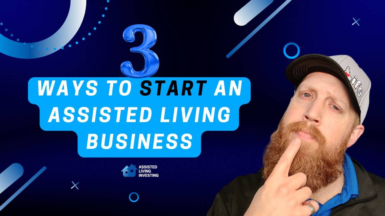 3 Ways to Start an Assisted Living Business