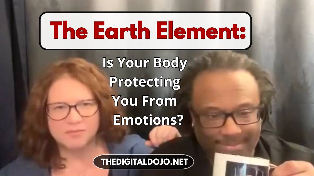 The Earth Element: Is Your Body Protecting You From Your Emotions?