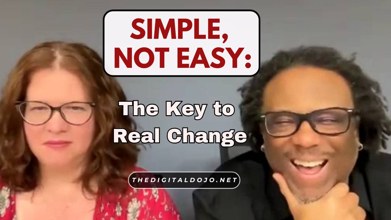 Simple, Not Easy: the Key to Real Change