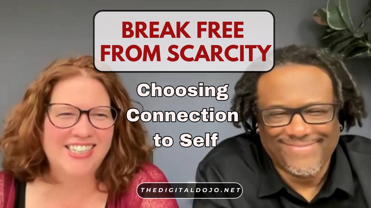 Break Free From Scarcity: Choosing Connection to Self