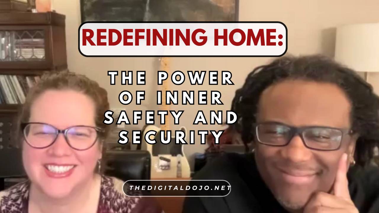 Redefining Home: The Power of Inner Safety and Security