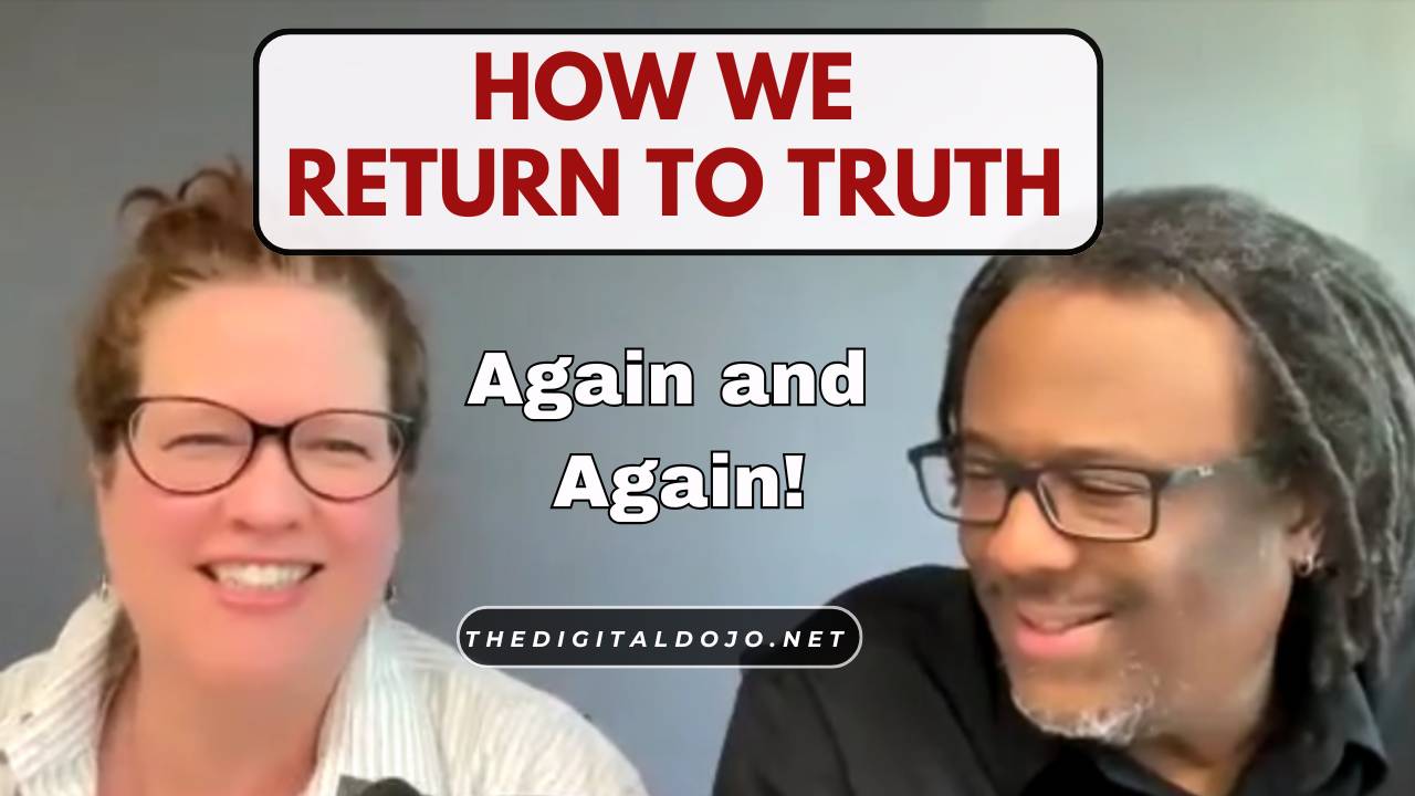 How We Return to Truth (Again and Again)